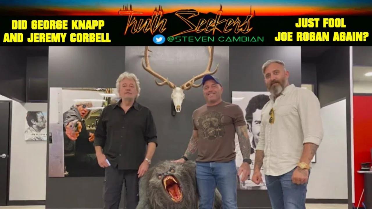 Did George Knapp and Jeremy Corbell just fool Joe Rogan AGAIN?