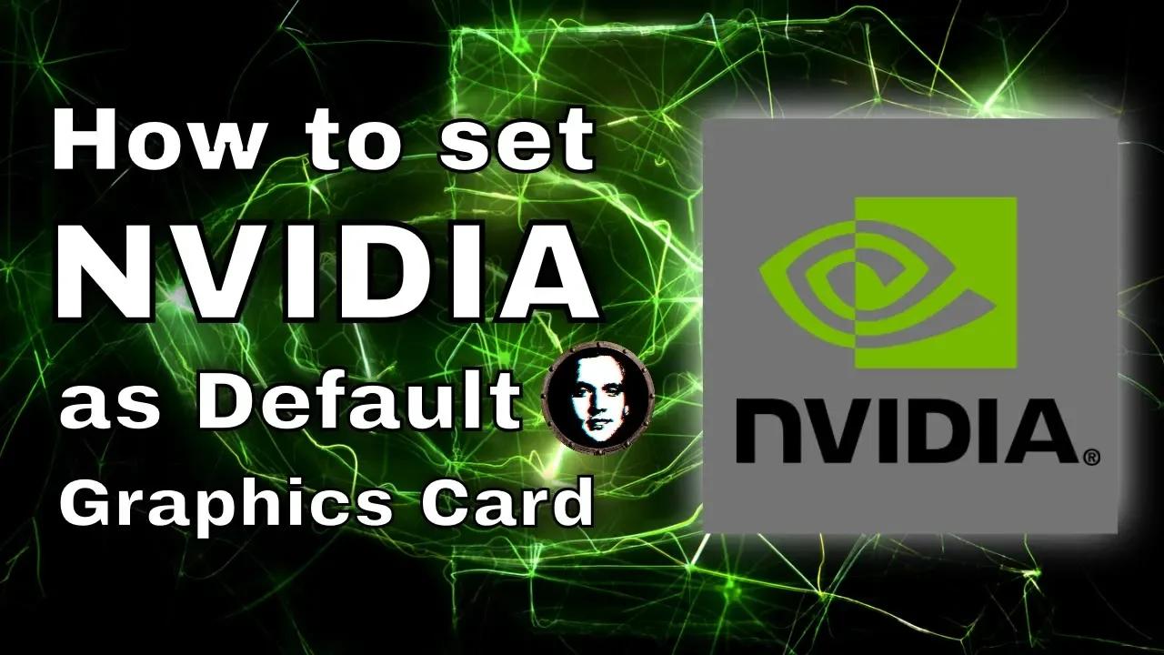 How to set NVIDIA as default graphics card for Windows 10 computers and ...