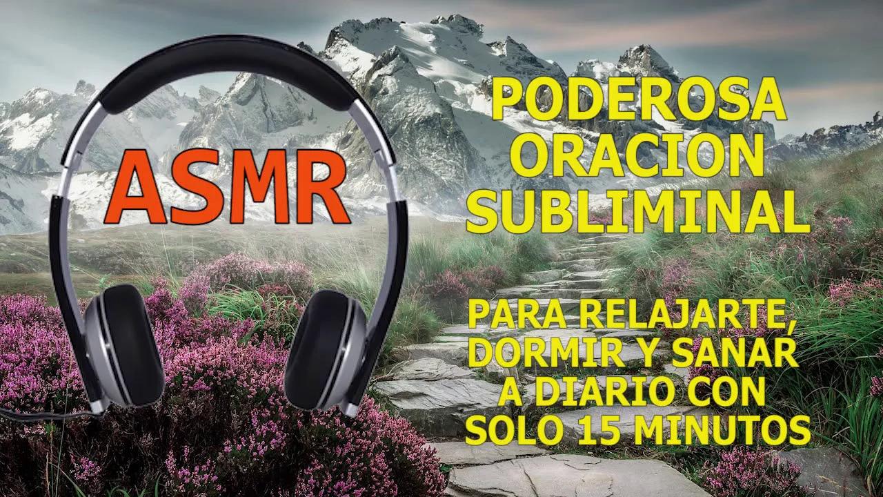 ASMR 🎧 PODEROSA ORACION SUBLIMINAL PARA RELAJARTE, DORMIR Y SANAR ...
