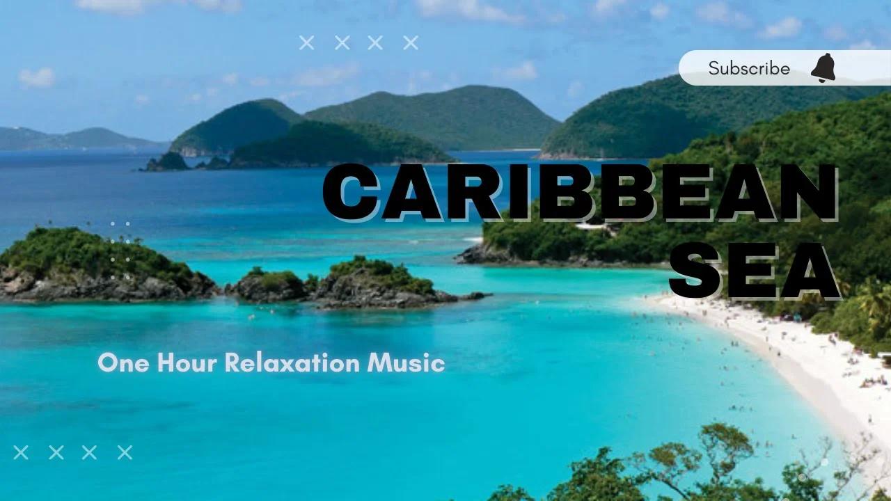 Caribbean Sea | One Hour Relaxation Video for Spiritual Uplift # ...