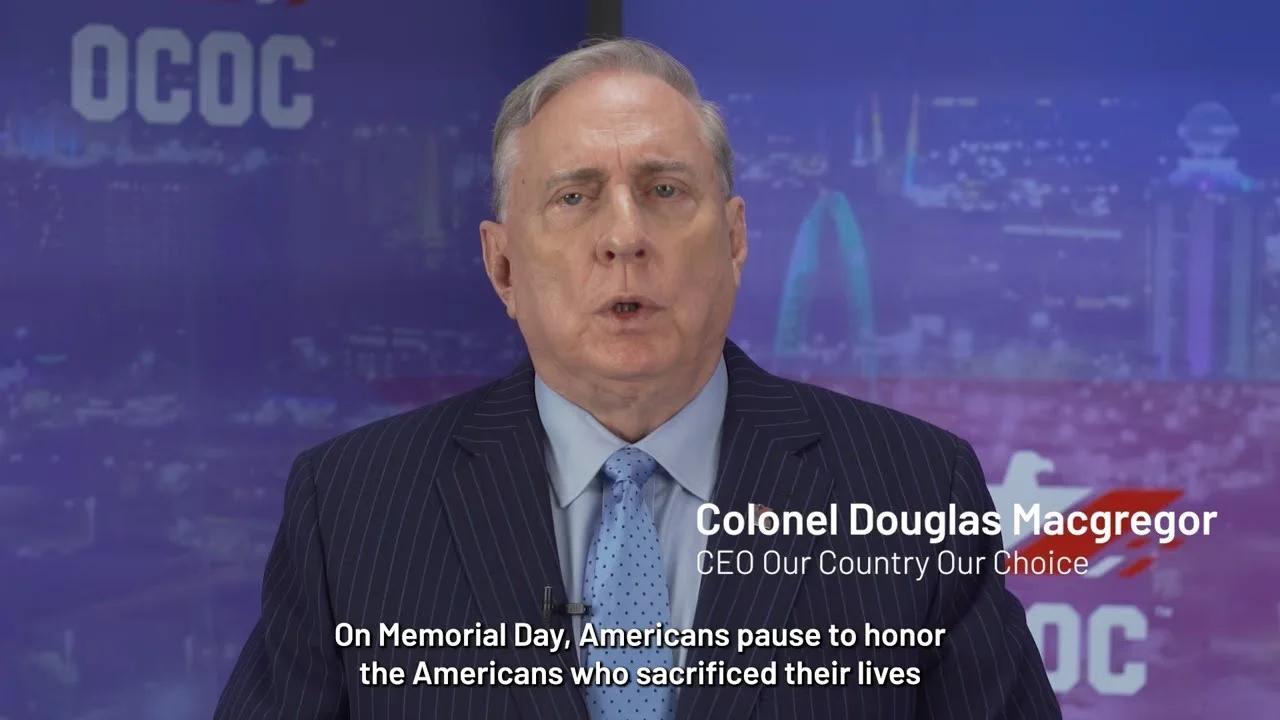 Colonel Douglas Macgregor: Memorial Day message