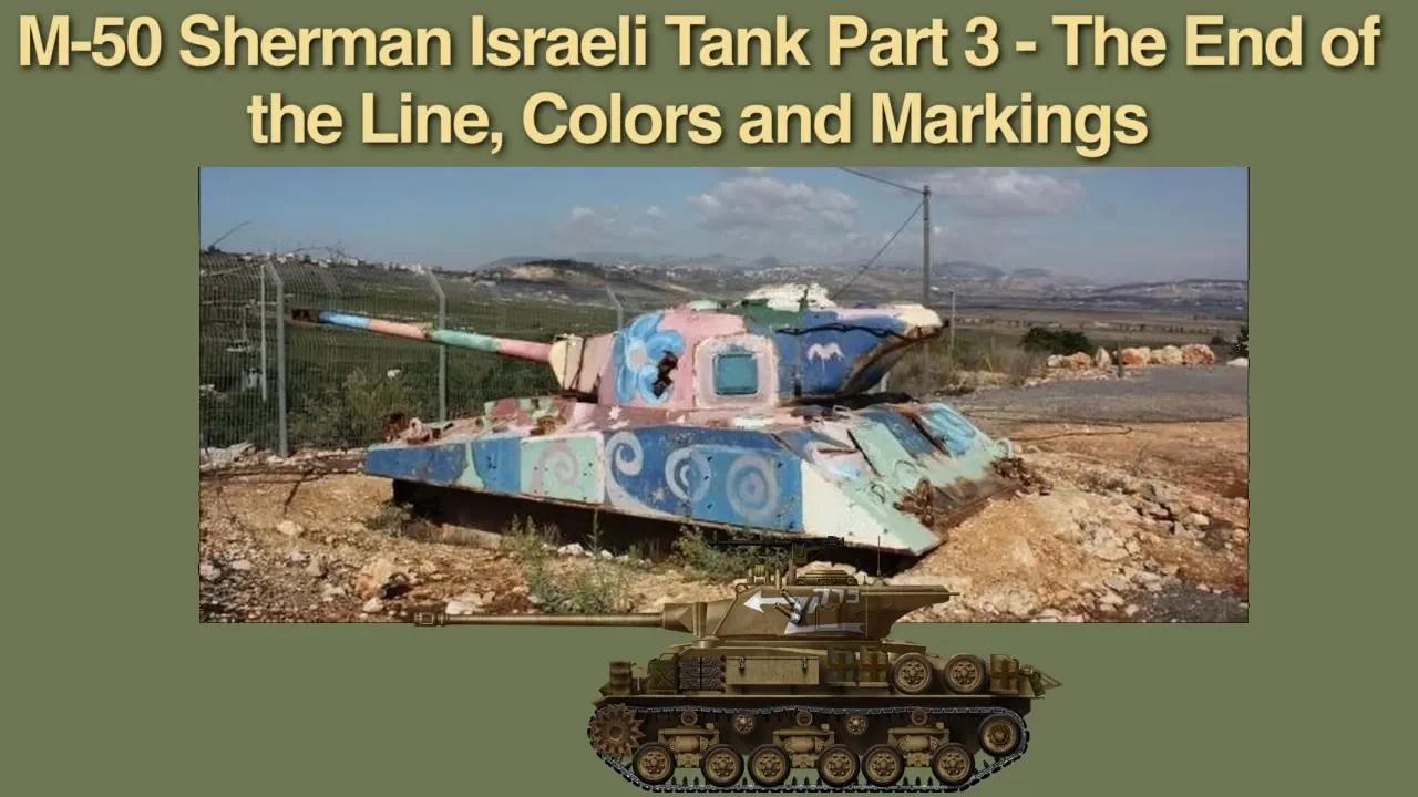 M-50 Sherman Israeli Tank Part 3 - The End of the Line, Colors and Markings