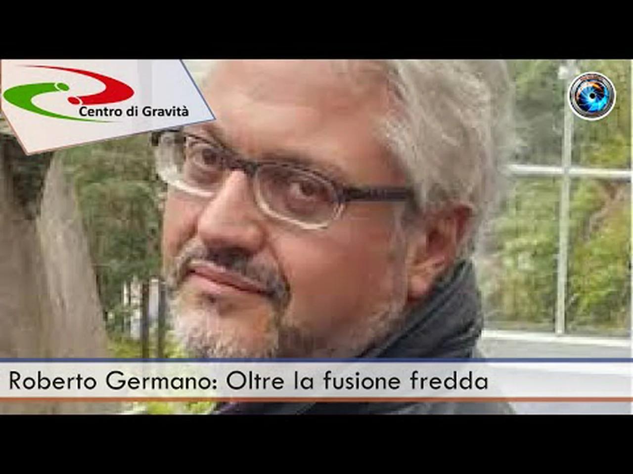 Roberto Germano: Oltre la fusione fredda