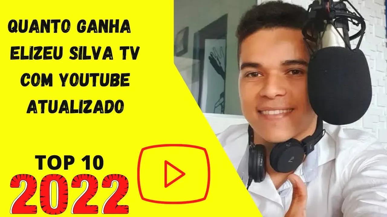 Quanto ganha Elizeu Silva TV em Abril 2022 Atualizado - TOP 10 do CANAL!