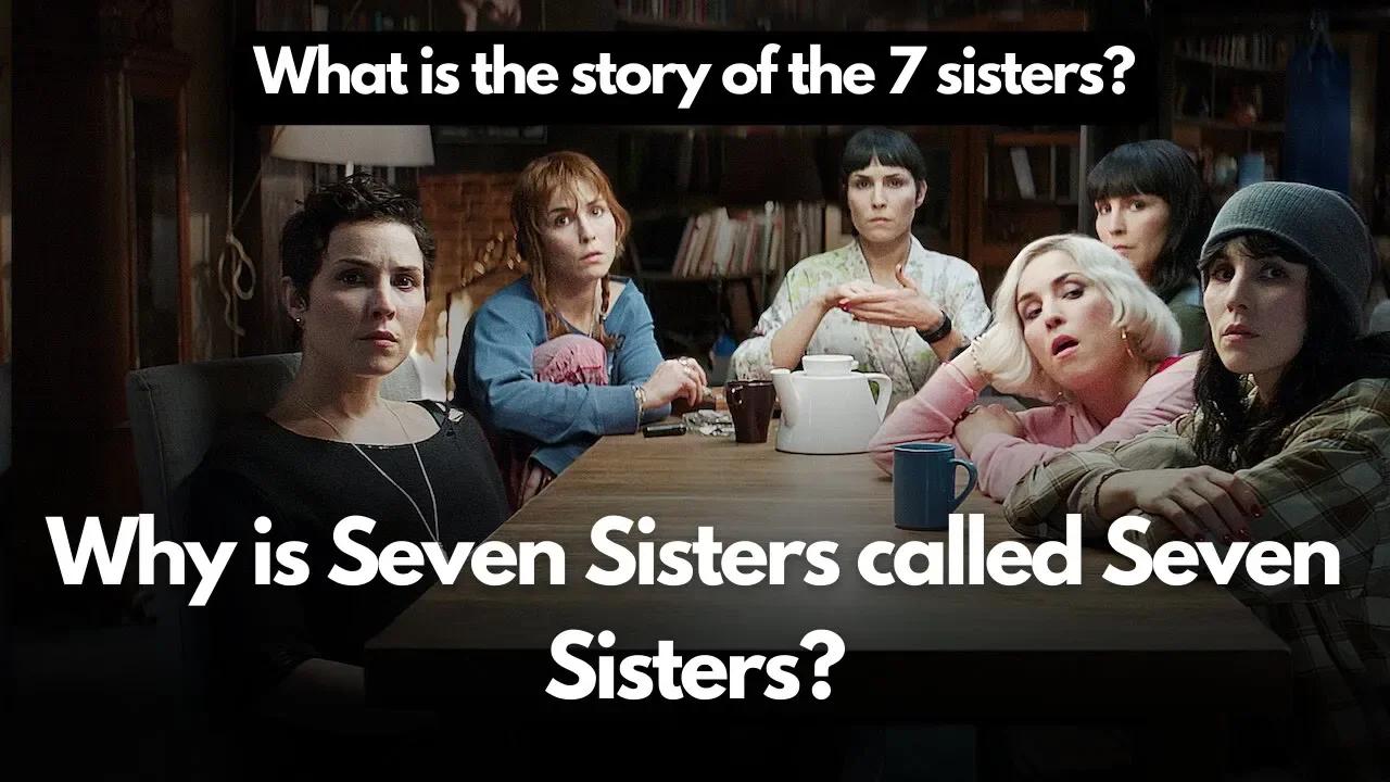 What is the story of the 7 sisters? | Why is Seven Sisters called Seven ...