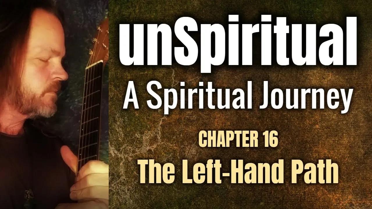 Chapter 16 - The Left Hand Path | Read by Zzenn | A Spiritual Journey