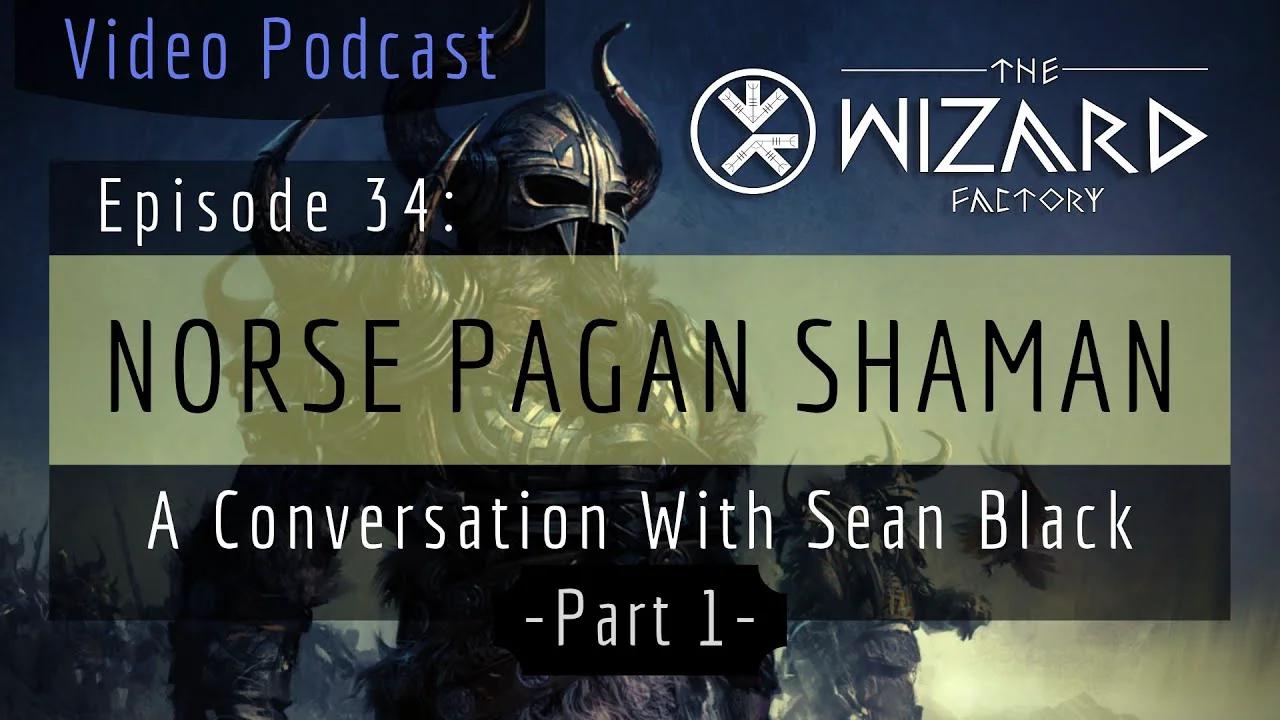 "Norse Pagan Shaman - A Conversation with Sean Black" - Podcast Episode 34