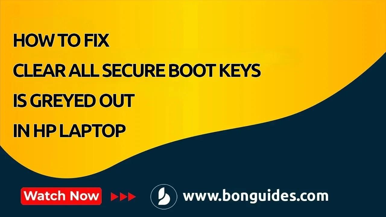 How to Fix Clear All Secure Boot Keys Is Greyed Out in HP Laptop