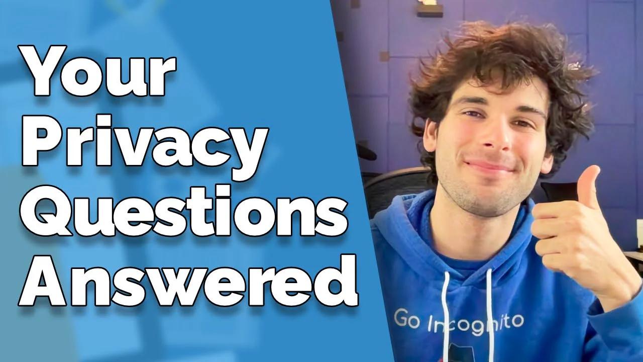 All your privacy & security questions answered!