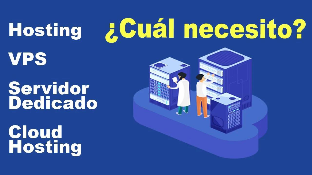 ¿Hosting, VPS, Servidor Dedicado o Cloud Hosting? ¿Cuál necesito?