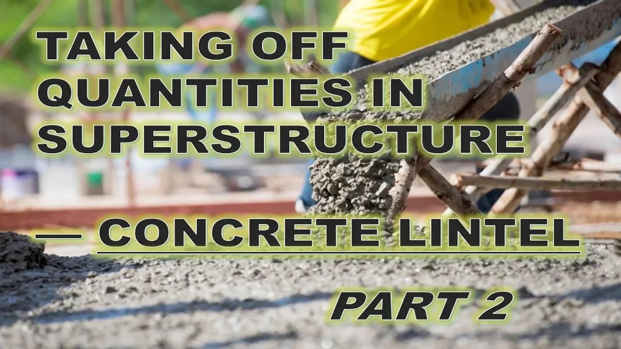 TAKING OFF QUANTITIES IN SUPERSTRUCTURE — CONCRETE LINTEL