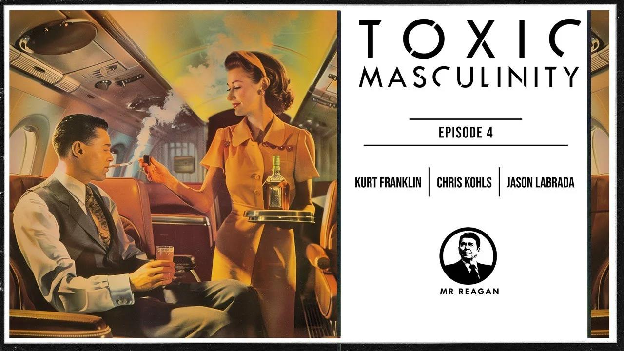Toxic Masculinity - Episode 4