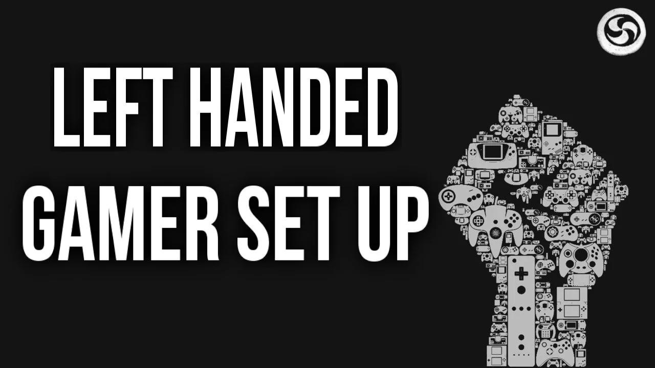 The Left Handed gamer setup