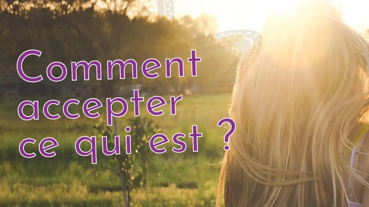 Comment accepter ce qui est ? | Corps • Âme • Esprit par Quintessence Santé