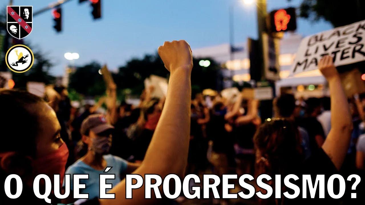 8. O que é Progressismo?