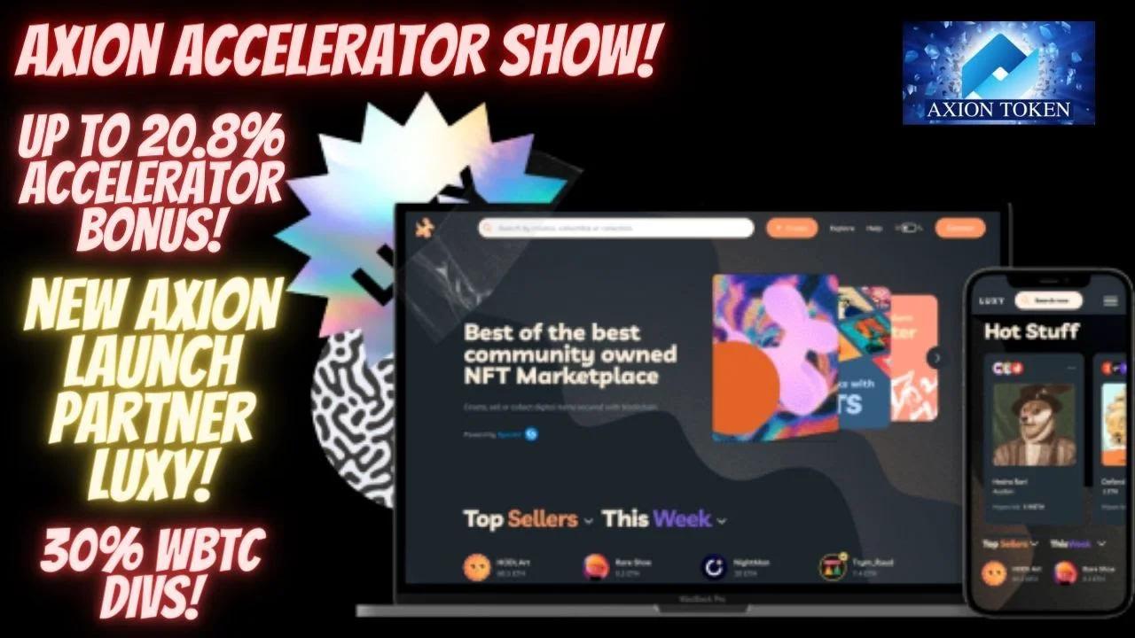 Axion ACCELERATOR SHOW: Up To 20.8% Bonus! 30% Bitcoin Divs! New Axion Polygon Launch Partner LUXY!