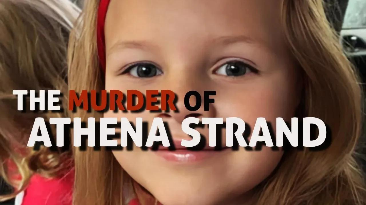The Abduction And Murder Of Athena Strand