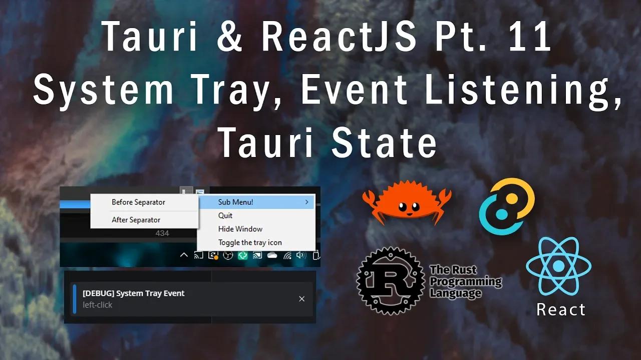 Tauri & ReactJS Part 11 - System Tray, Tauri-Rust State, Tauri Events