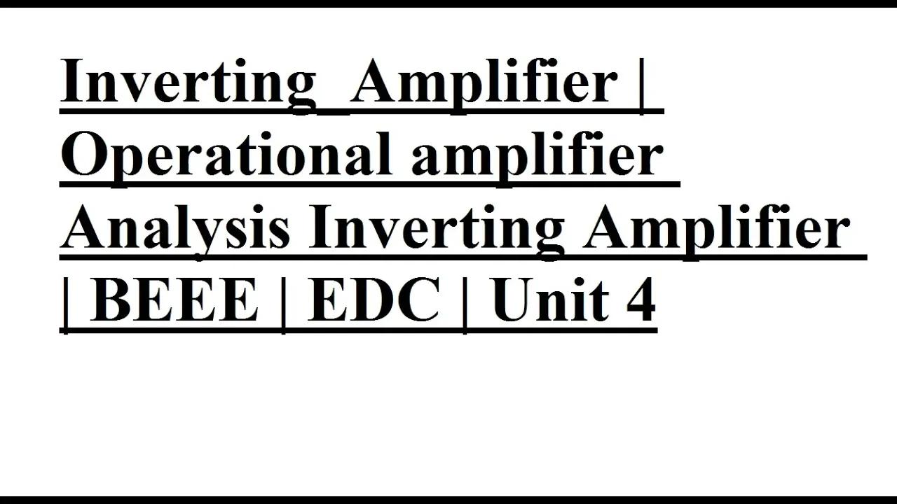 #Inverting_Amplifier | Operational amplifier Analysis Inverting Amplifier | BEEE | EDC | Unit 4