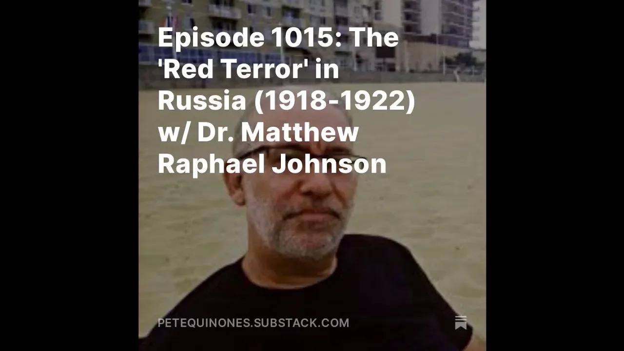 Episode 1015: The 'Red Terror' in Russia (1918-1922) w/ Dr. Matthew ...