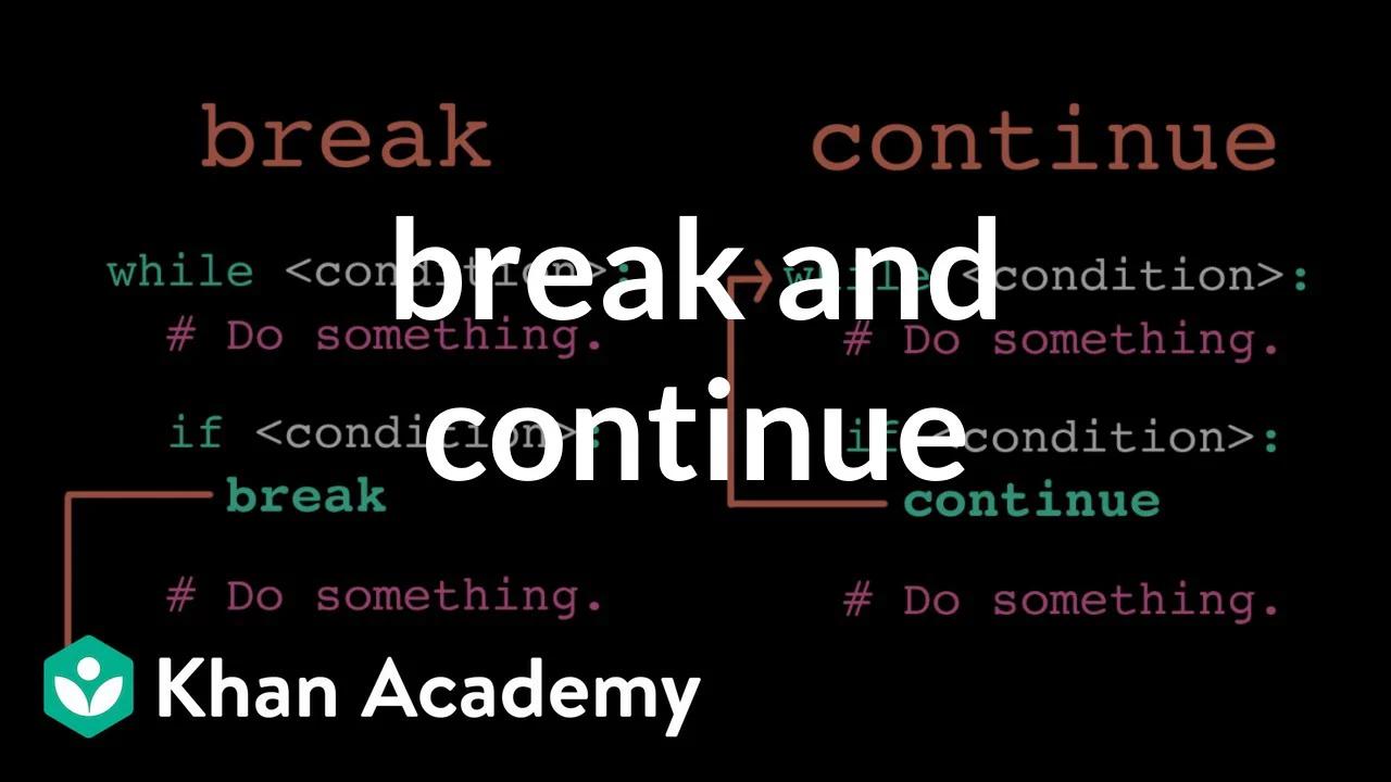 Break And Continue Intro To Cs Python Khan Academy