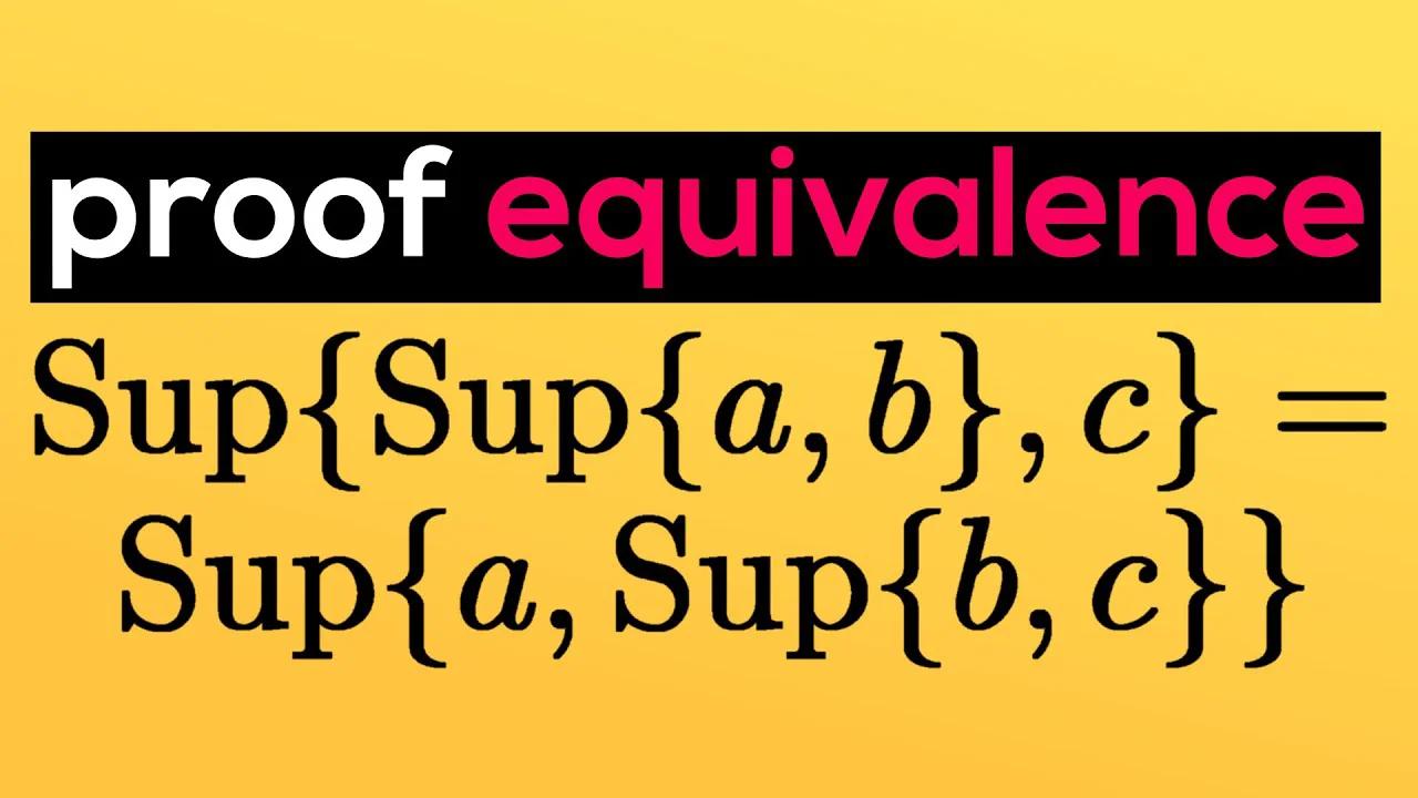 Proof of the Associativity of the Supremum (Sup{ Sup{ a, b }, c } = Sup ...