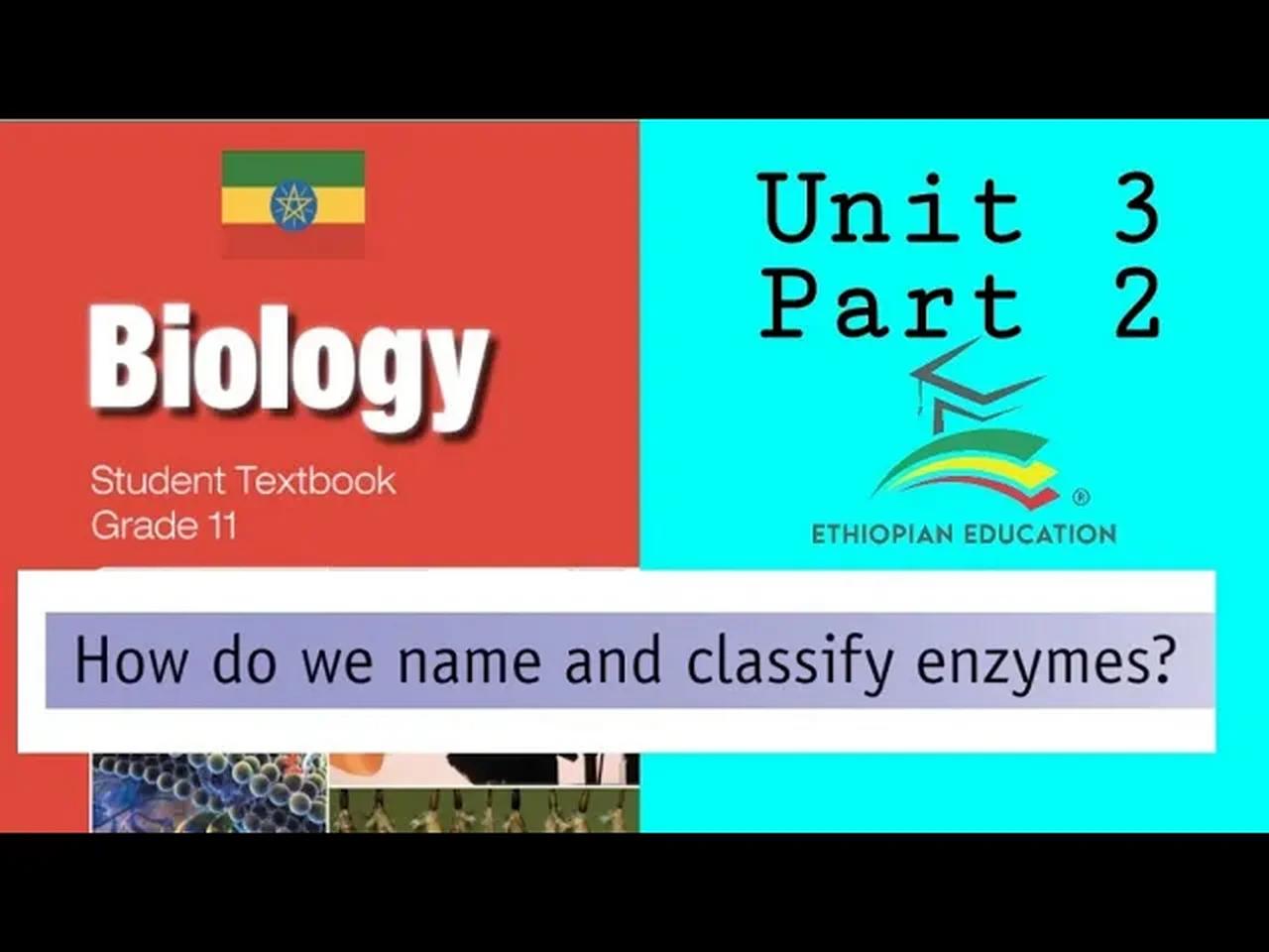 Ethiopian Grade 11 Biology Unit_3 p_2 Nomenclature of Enzymes