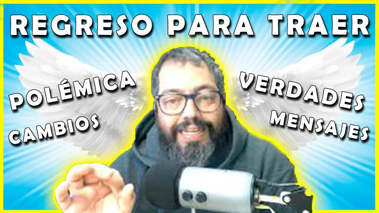 REGRESO para traer POLÉMICA, VERDADES, CAMBIOS y un MENSAJE para los DIVULGADORES del MISTERIO
