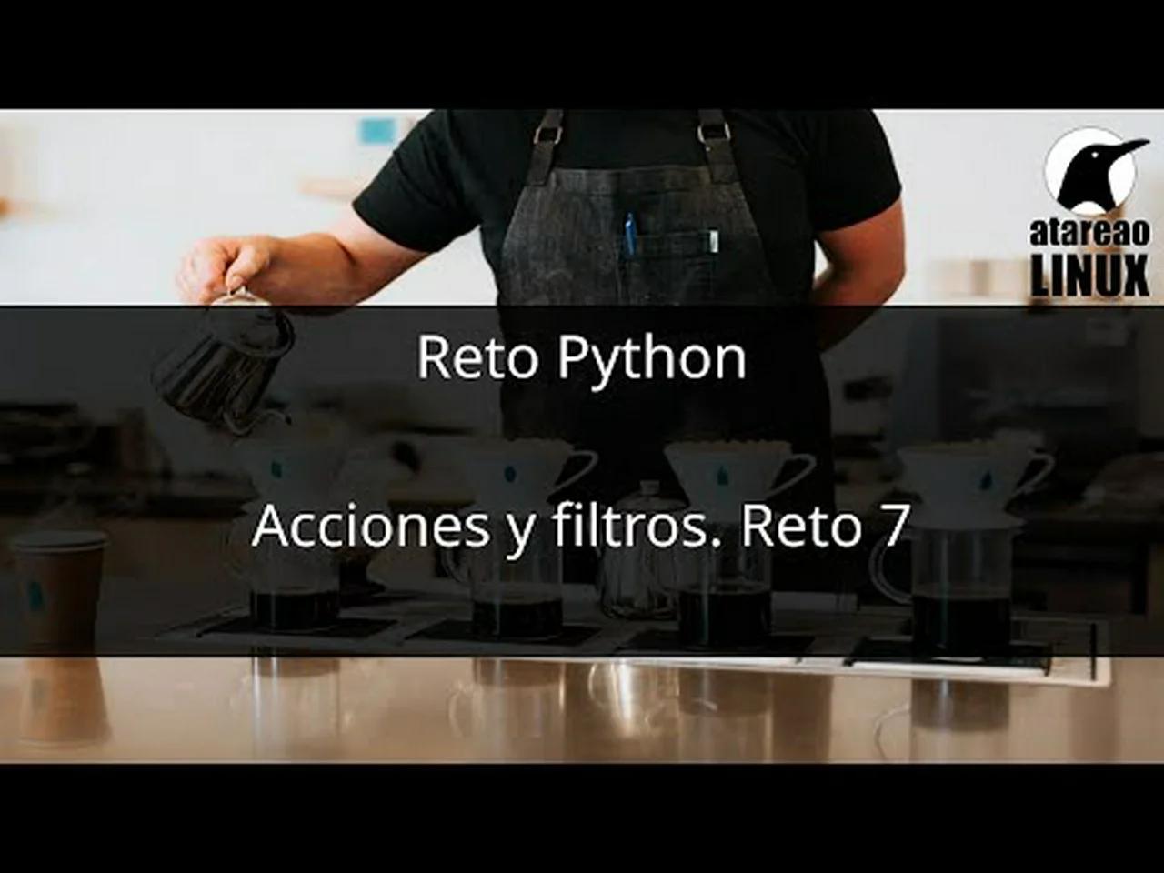 Acciones y filtros en el reto Python. Reto 7.