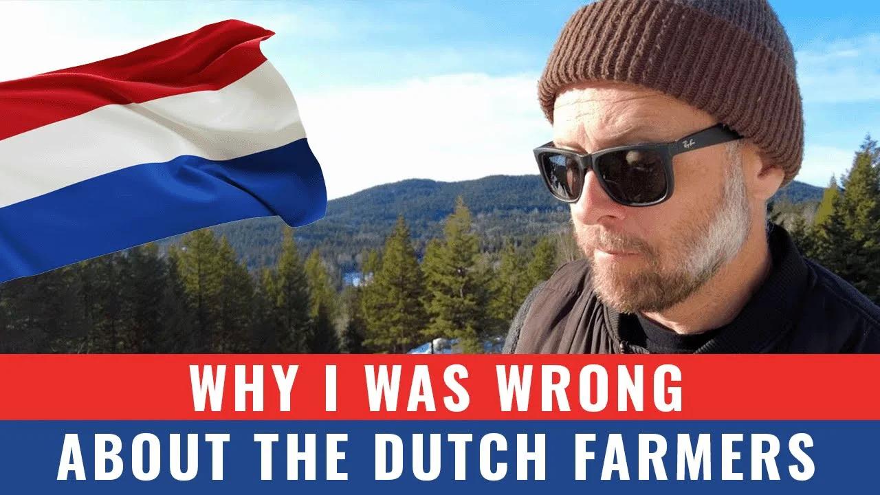 Why I was WRONG about the DUTCH Farmers!