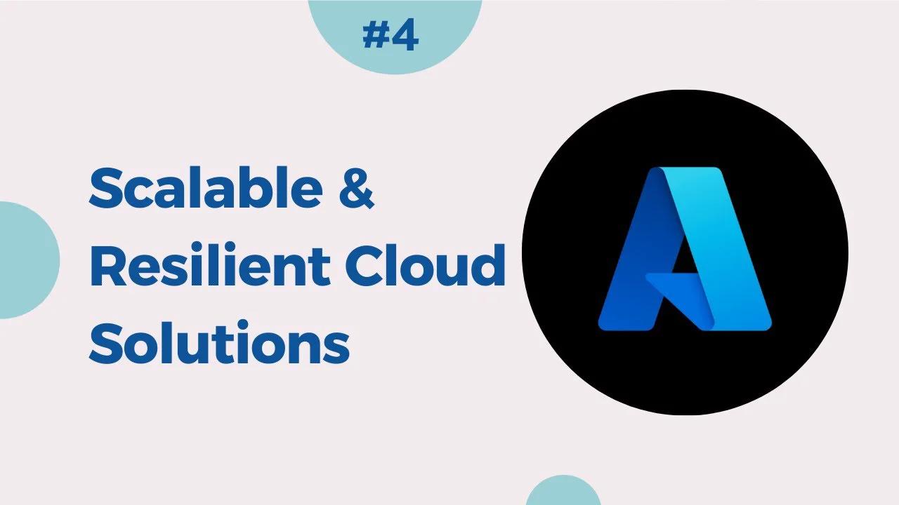 4 Architecting Scalable And Resilient Cloud Solutions Azure Project