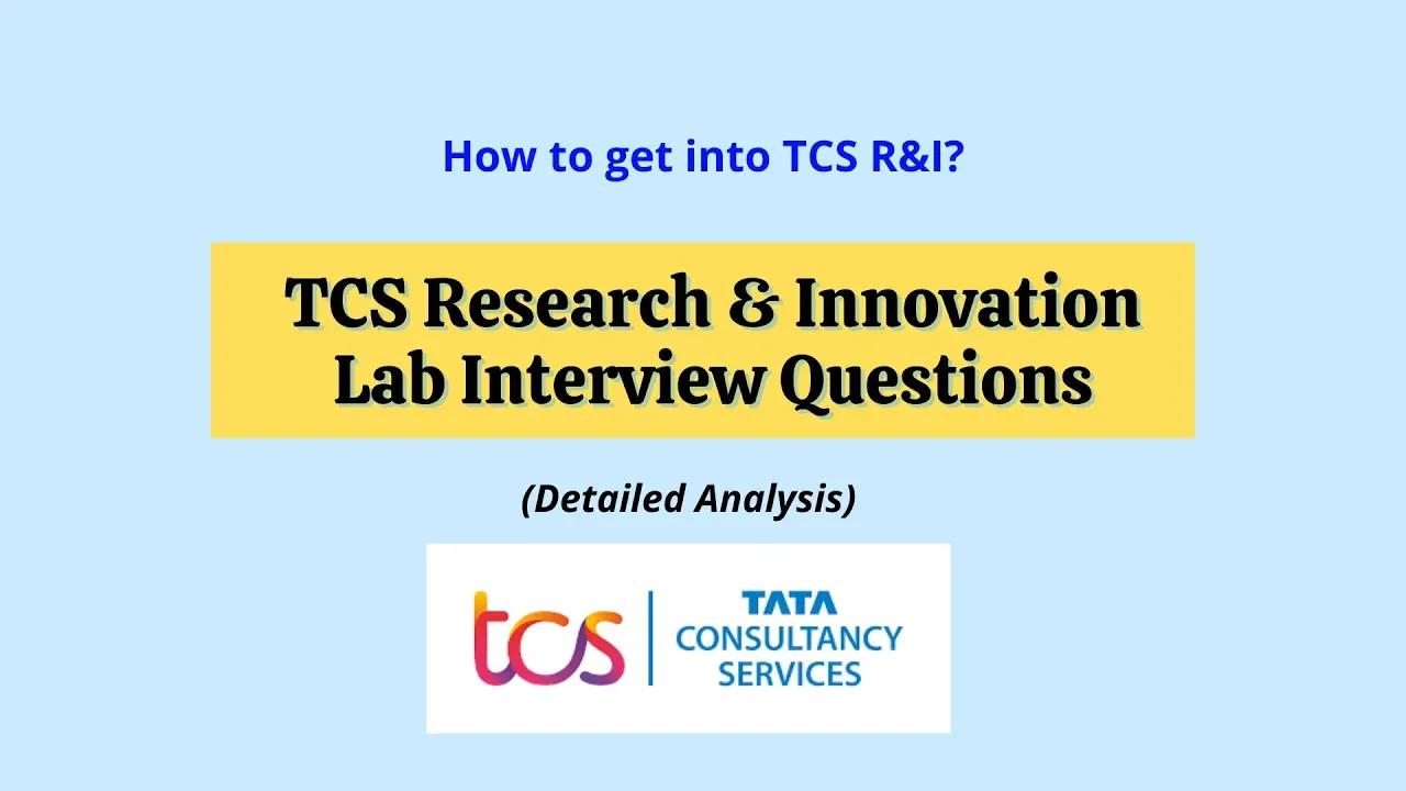 TCS Research & Innovation interview questions - Detailed analysis | How ...