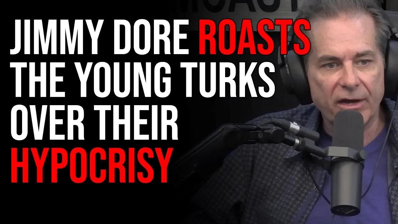 Jimmy Dore ROASTS The Young Turks Over Their Hypocrisy, Shilling For ...