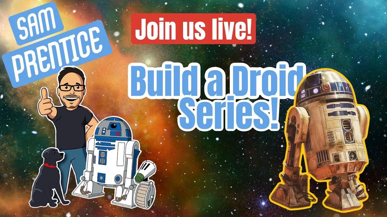 Build a Star Wars Droid Series - With Sam Prentice!