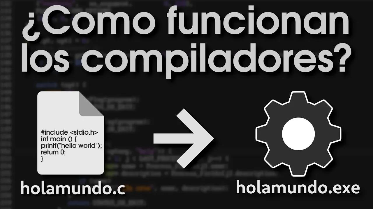 ¿Como funcionan los compiladores por dentro?