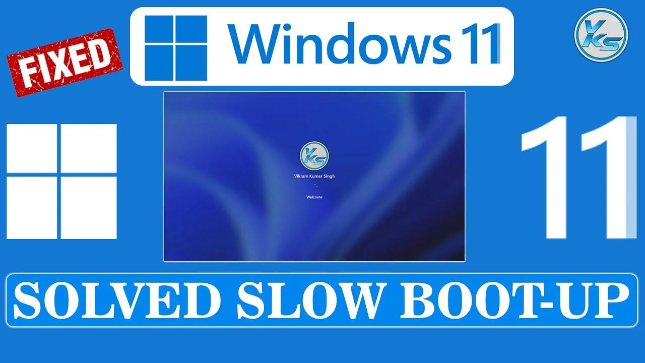 [Solved] Slow Boot-up on Windows 11