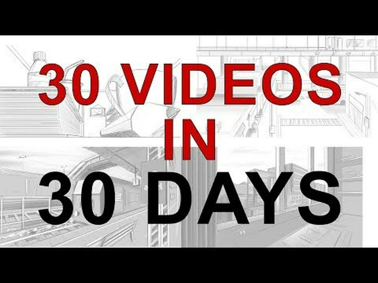 ANNOUNCEMENT 30 VIdeos in 30 Days Challenge