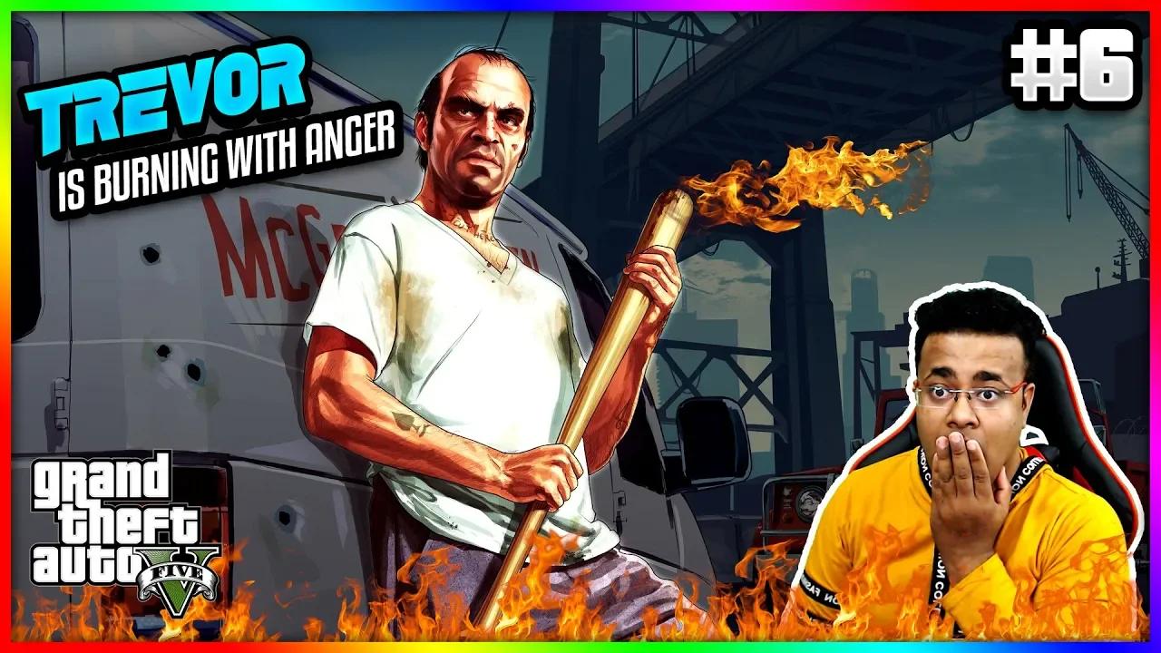 Trevor Is Burning With Anger | GTA V Gameplay #6 | Hindi Dubbed | Evol ...