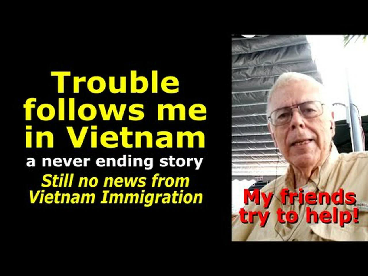 Trouble follows me in Vietnam. A never-ending story! My friends help ...