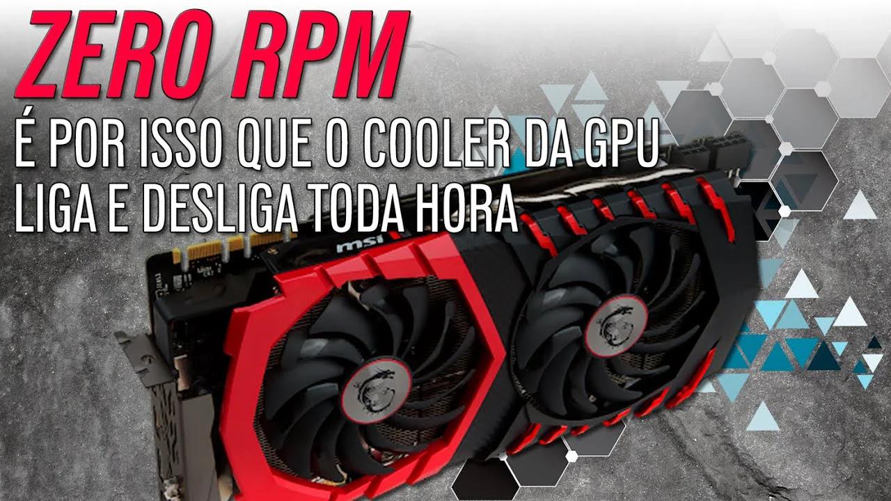 ZERO RPM - Entenda o problema que aborrece os usuários de placas de ...