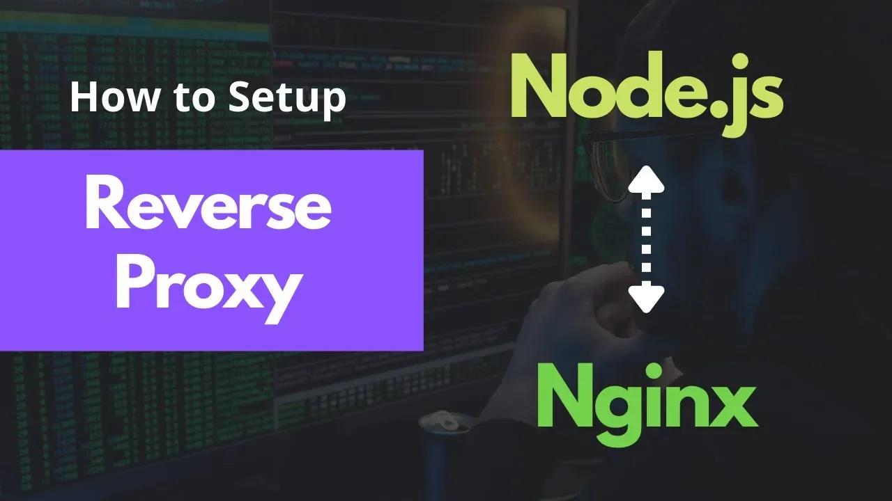 How To Setup Nginx Reverse Proxy For Nodejs Application