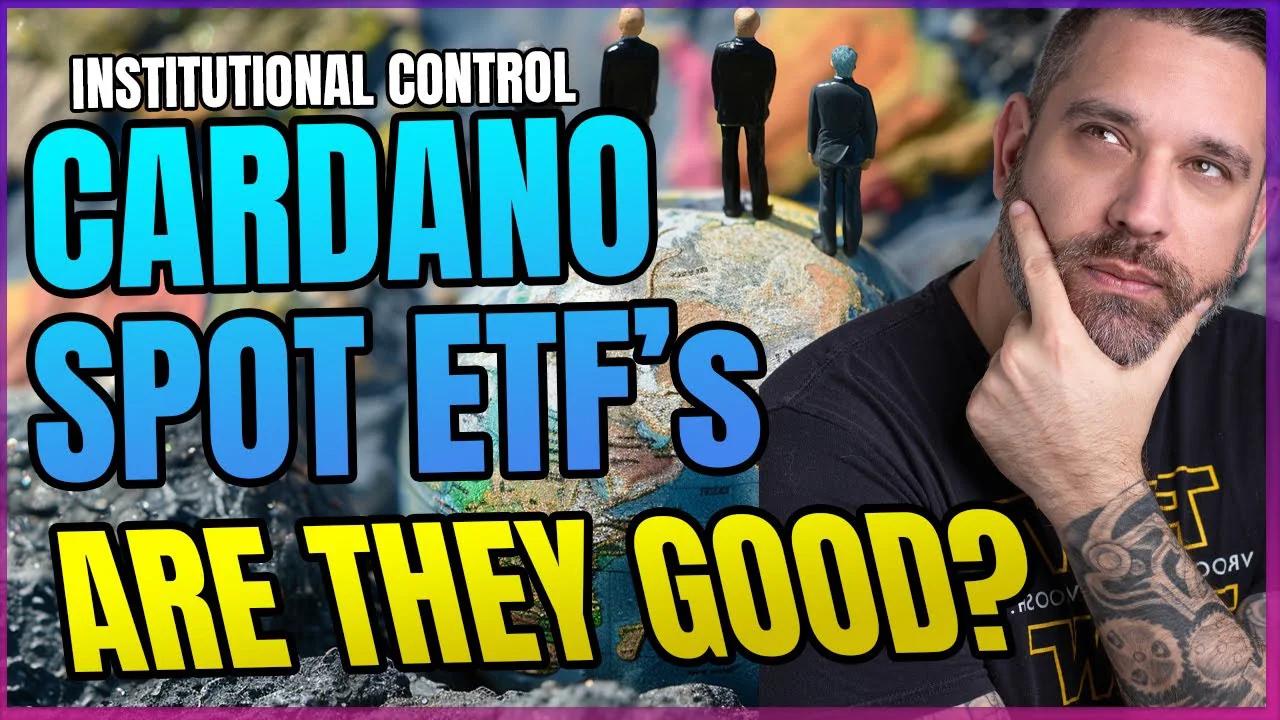 Are Cardano Spot ETF's Good For ADA? Are Cardano Spot ETF's Good For ADA?