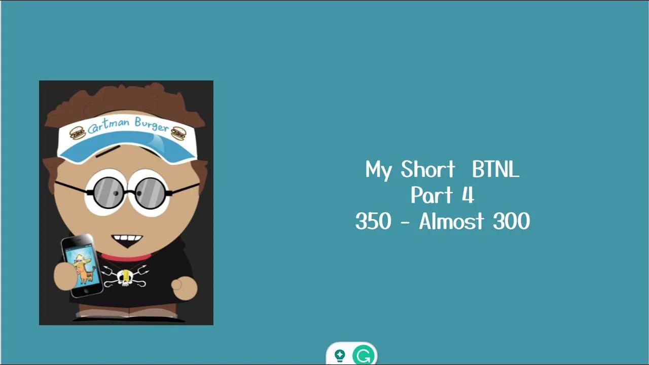 My Short BTNL Part 4