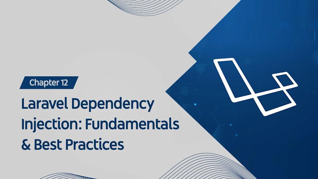 Getting Started with Laravel : Laravel Dependency Injection: Fundamentals & Best Practices