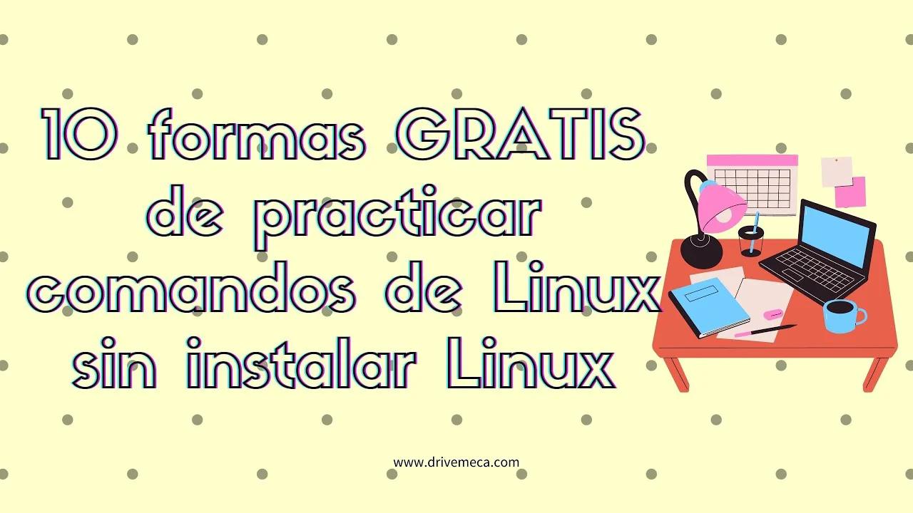 10 formas GRATIS de practicar comandos de Linux sin instalar Linux