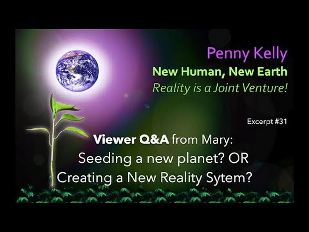 new-earth-31-viewer-q-a-seeding-a-new-planet-or-creating-a-new