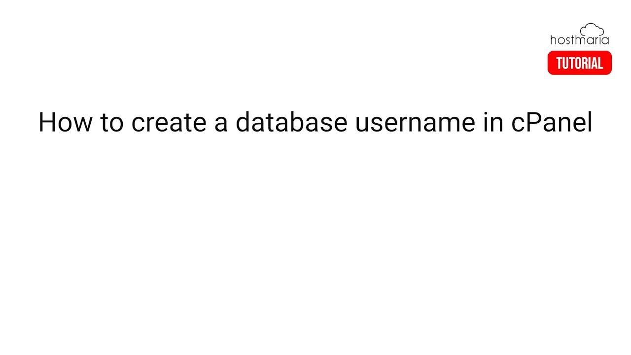 How To Create A Database Username In Cpanel Hostmaria Tutorial