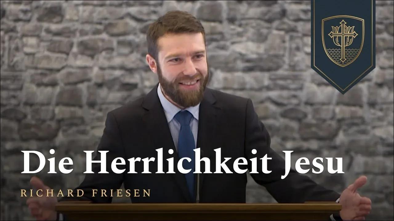 Die Herrlichkeit Jesu | Richard Friesen