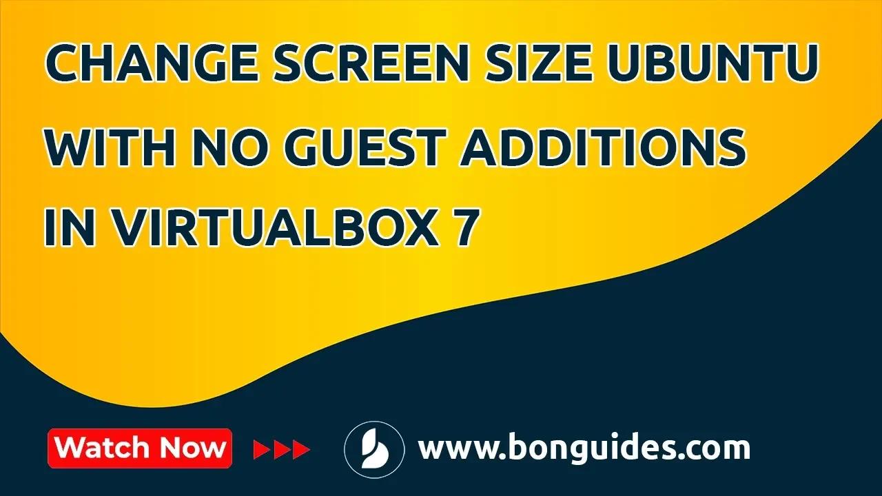 How to Change Screen Resolution Ubuntu without VirtualBox Guest Additions