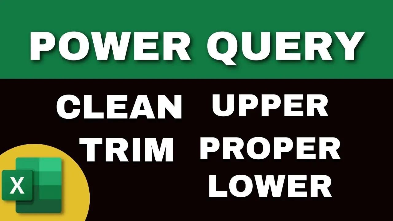 Power Query Tutorial Clean Trim Proper Upper And Lower Functions
